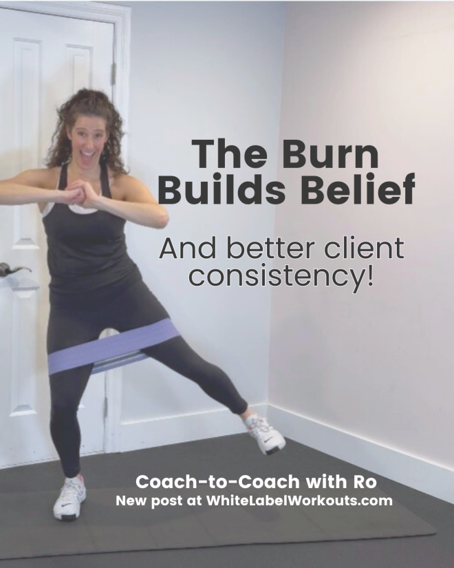 Why The Burn Builds Belief (and Better Client Consistency) | White ...